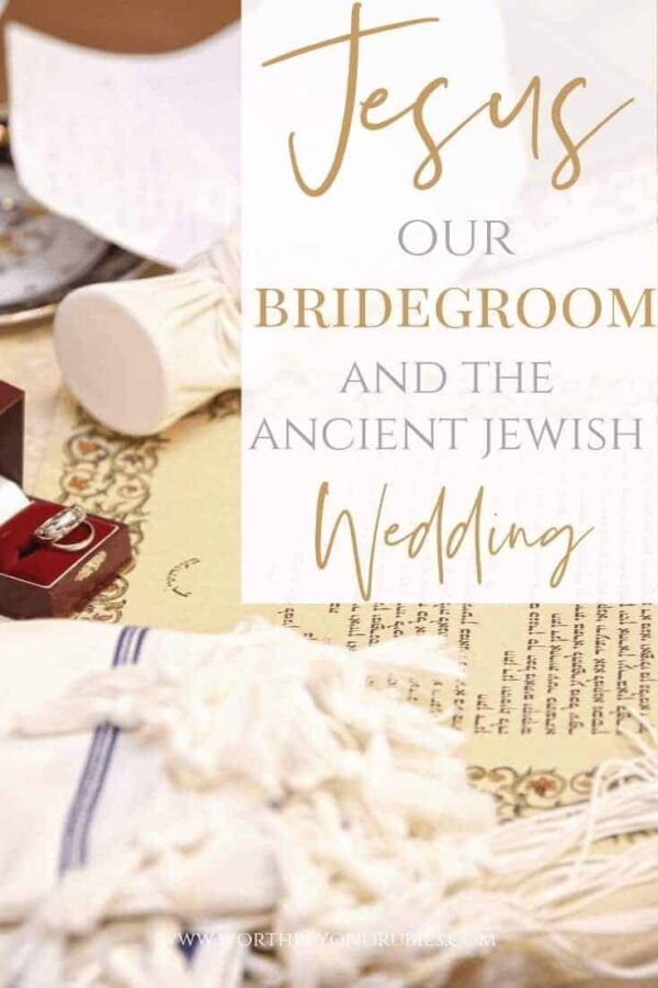 Jesus The Bridegroom & The Beautiful Ancient Jewish Wedding
