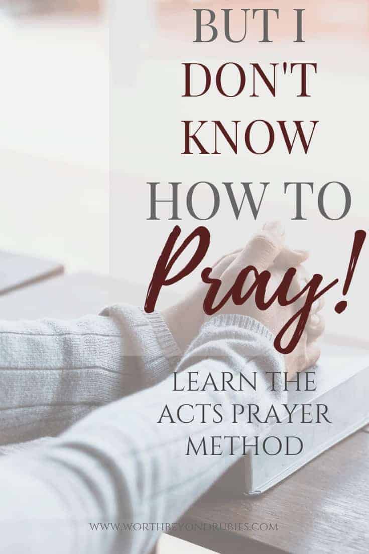 How To Pray - The ACTS Prayer Method And 4 Steps To Powerful Prayers