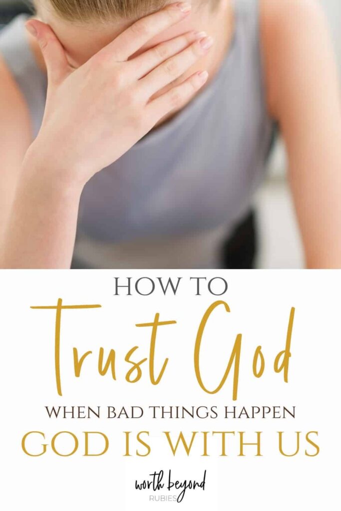 How To Trust God When Bad Things Happen - God Is With Us - God Is With Us