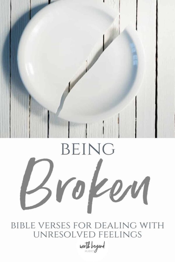 Broken Pieces In The Bible - 7 Verses About Unresolved Feelings