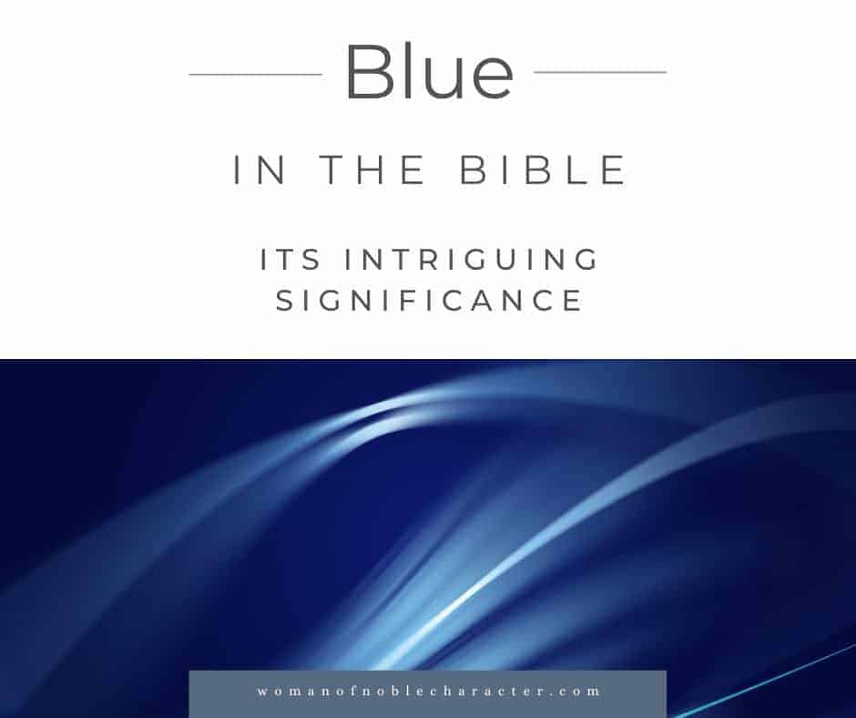 The Meaning Of Blue In The Bible: Symbolism, Significance, And ...