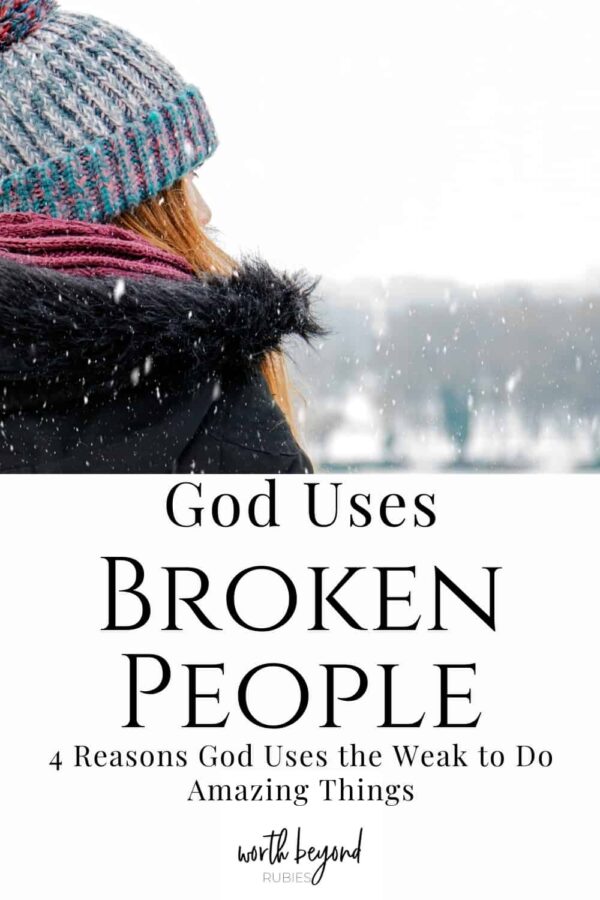 God Uses Broken People To Do Amazing Things - 4 Reasons Why