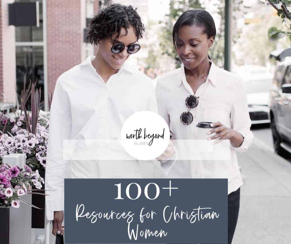 100+ Amazing Resources For Christian Women For 2021