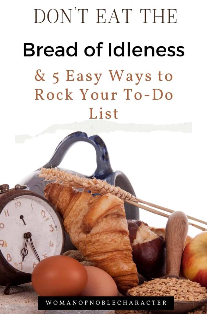 Don't Eat The Bread Of Idleness: Proverbs 31:27