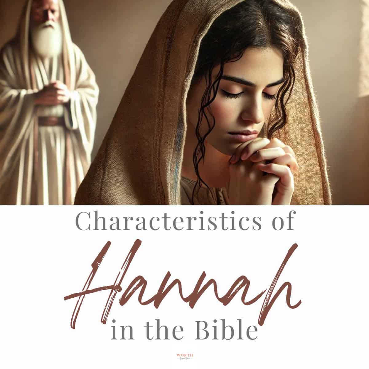 10 Key Characteristics Of Hannah In The Bible