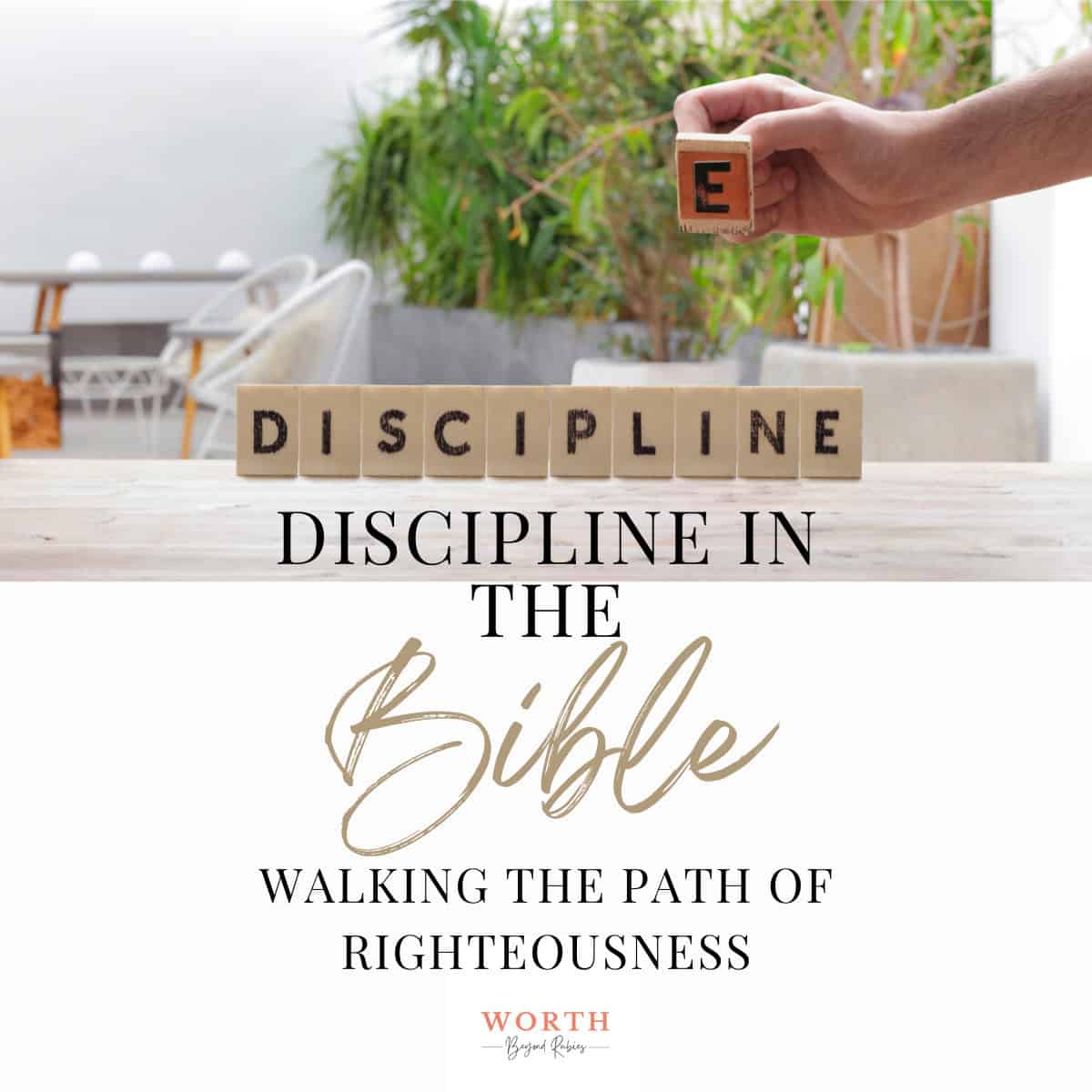 Discover The Power Of Discipline In The Bible For A Righteous Life