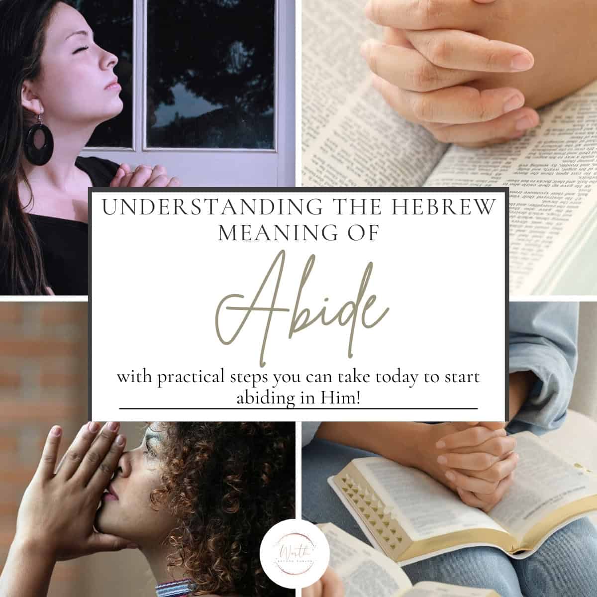 The Hebrew Meaning Of Abide - Practical Ways To Abide In Him