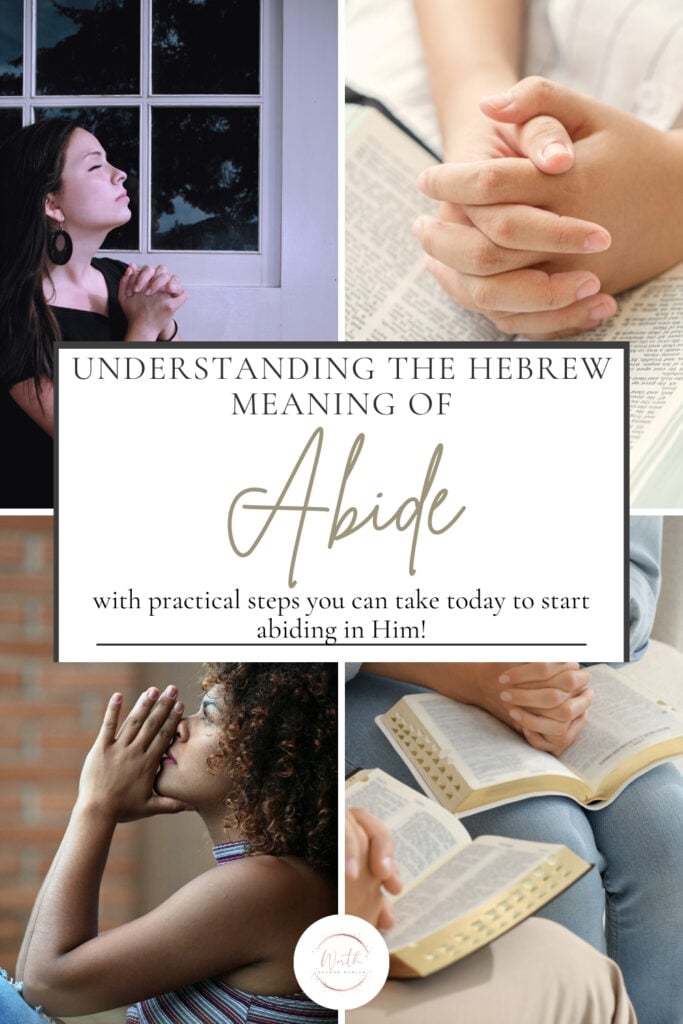 The Hebrew Meaning Of Abide - Practical Ways To Abide In Him