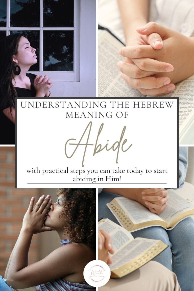 The Hebrew Meaning Of Abide - Practical Ways To Abide In Him