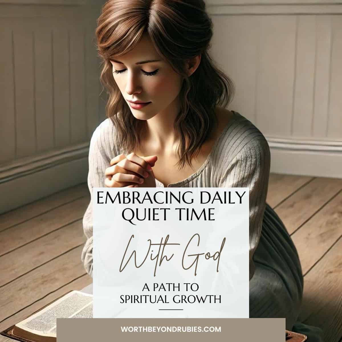 Embracing Daily Quiet Time With God: A Path To Spiritual Growth