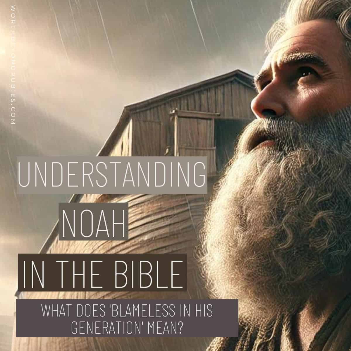 Noah Walked With God: What 'Blameless In His Generation' Really Means