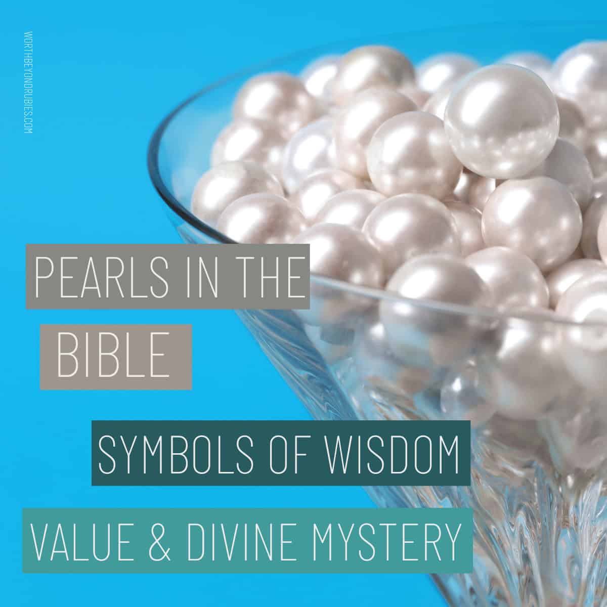 Pearls In The Bible: A Symbol Of Wisdom, Value, And Divine Mystery
