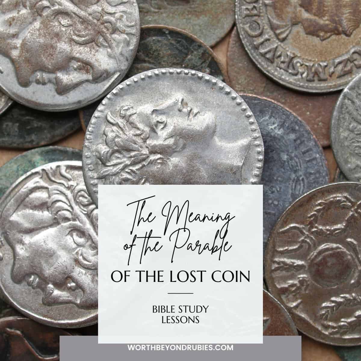 The Meaning Of The Parable Of The Lost Coin: God’s Relentless Search ...