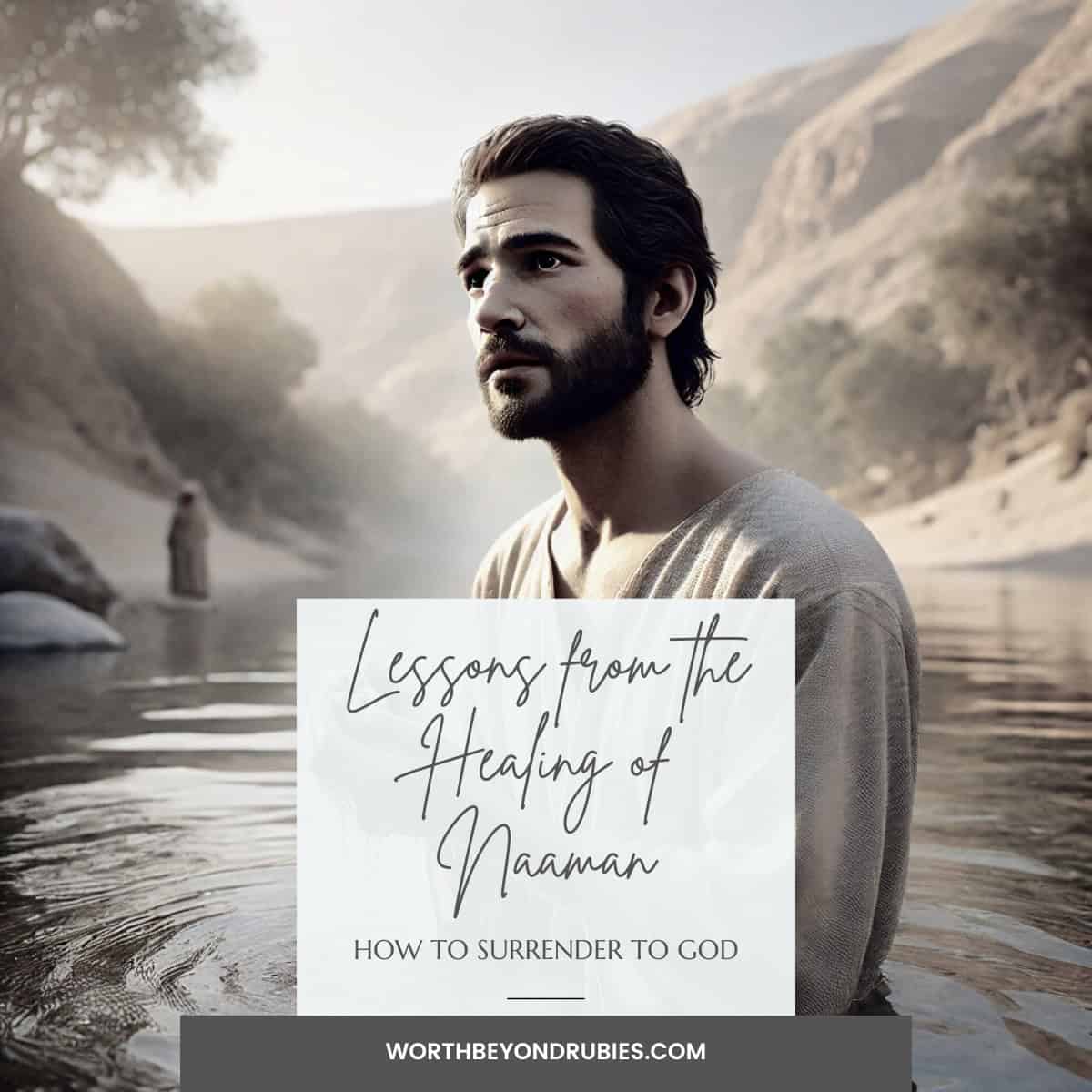 The Healing Of Naaman – A Lesson In Faith, Humility, And Divine Grace