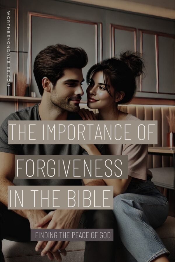 Understanding The Importance Of Forgiveness In The Bible: A Complete Guide