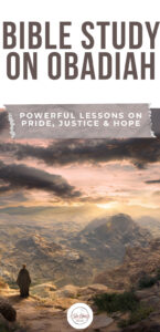 Bible Study On Obadiah: Lessons On Pride, Justice And Hope